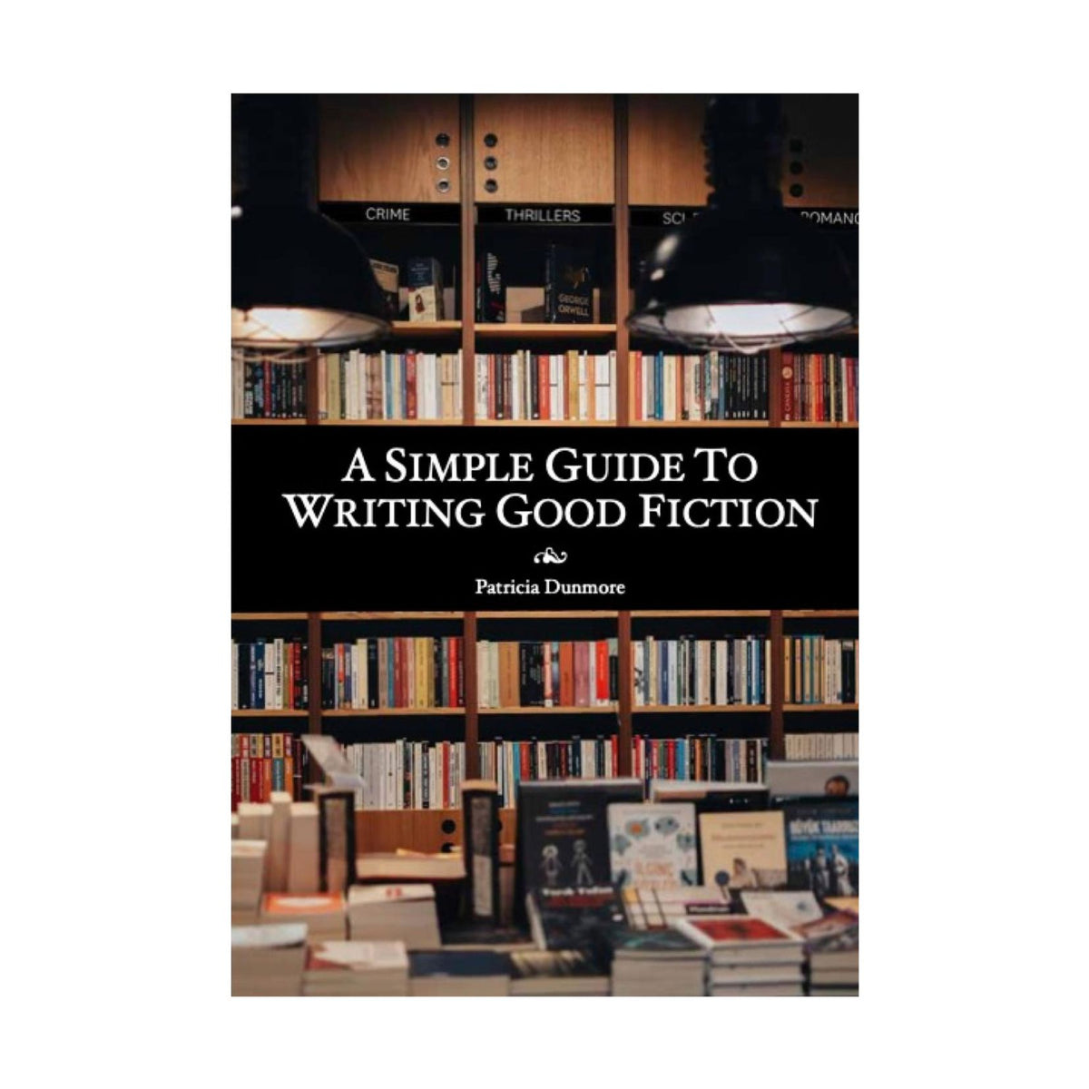 Simple Guide to Writing Good Fiction – Petronella's Gallery and Bookstore