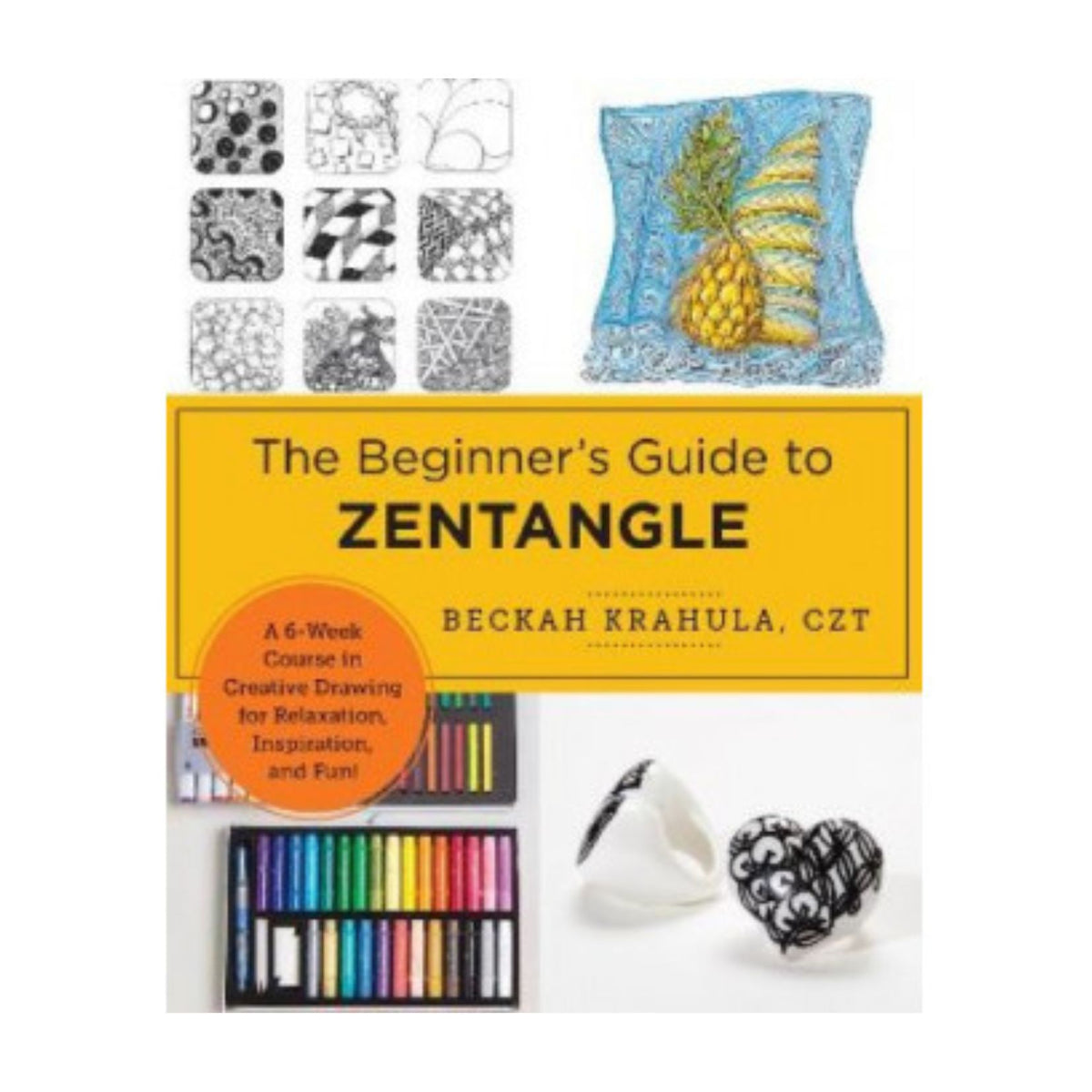 Beginner's Guide To Zentangle, The – Petronella's Gallery and Bookstore
