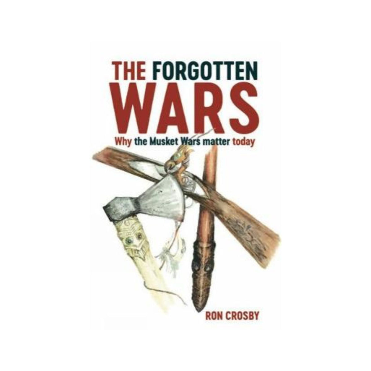 Forgotten Wars, The, Why the Musket Wars Matter Today – Petronella's ...
