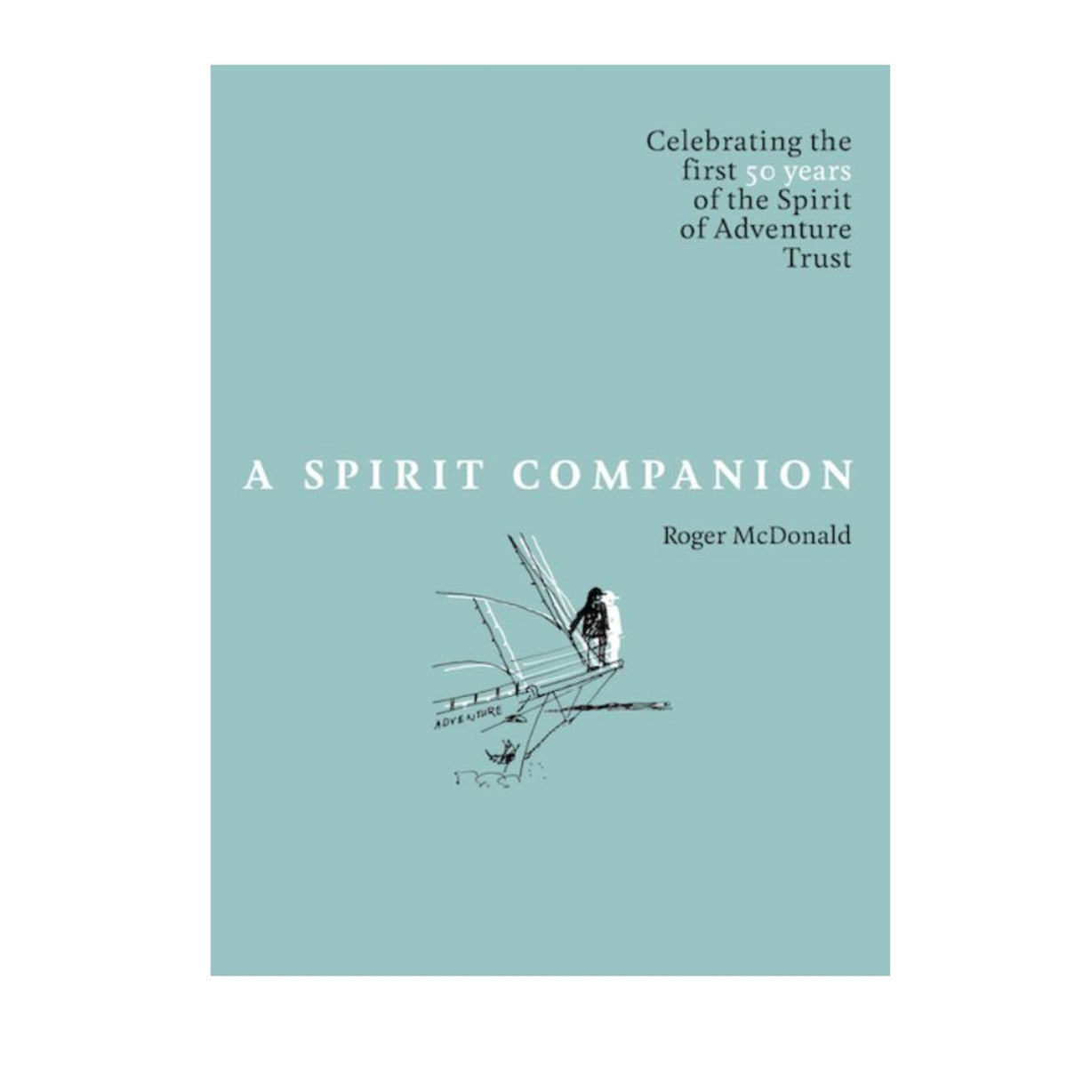 Spirit Companion, A (Celebrating the first 50 years of the Spirit of A ...